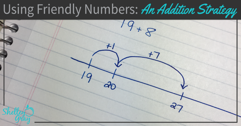 Using Friendly Numbers An Addition Strategy Shelley Gray
