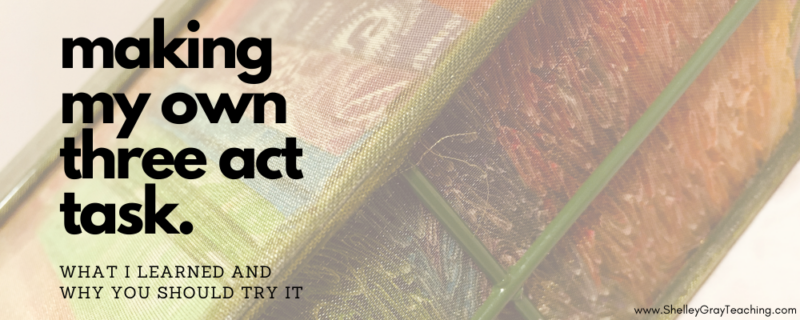 Making My Own Three-Act Task: What I Learned and Why You Should Try It ...